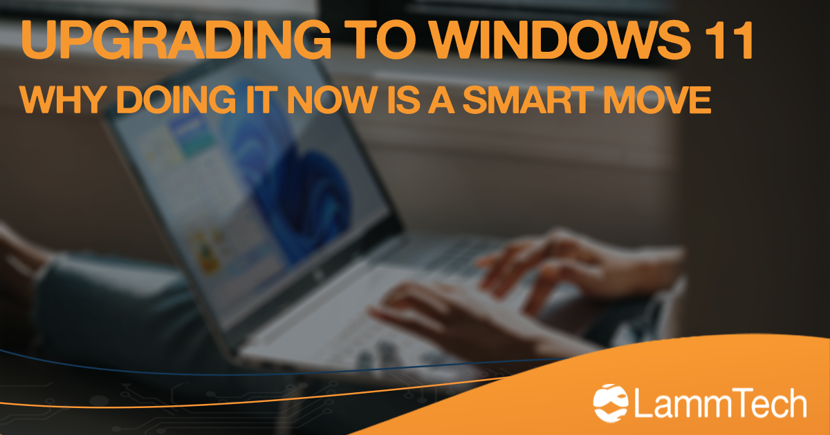 Why Upgrading to Windows 11 Now is a Smart Move Why Upgrading to Windows 11 Now is a Smart Move